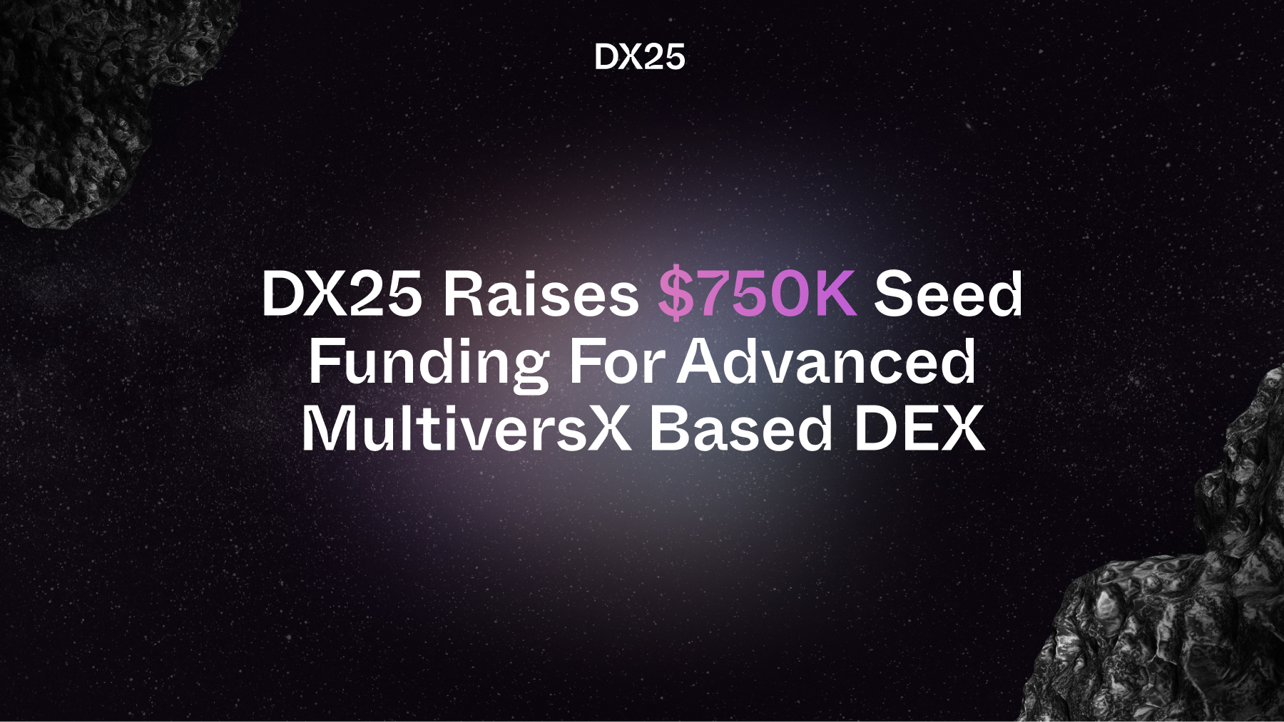 DX25 Raises $750K Seed Funding For Advanced MultiversX-Based DEX